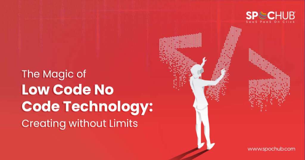 The Magic of Low Code No Code Technology: Creating Without Limits - SPOCHUB